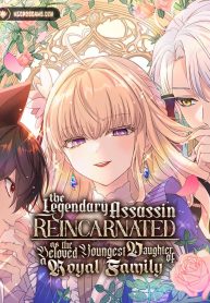 The Legendary Assassin Reincarnated as the Beloved Youngest Daughter of ...